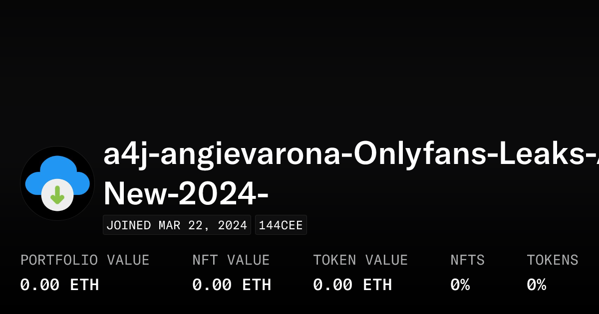 a4j-angievarona-Onlyfans-Leaks-All-New-2024- - 个人资料 | OpenSea