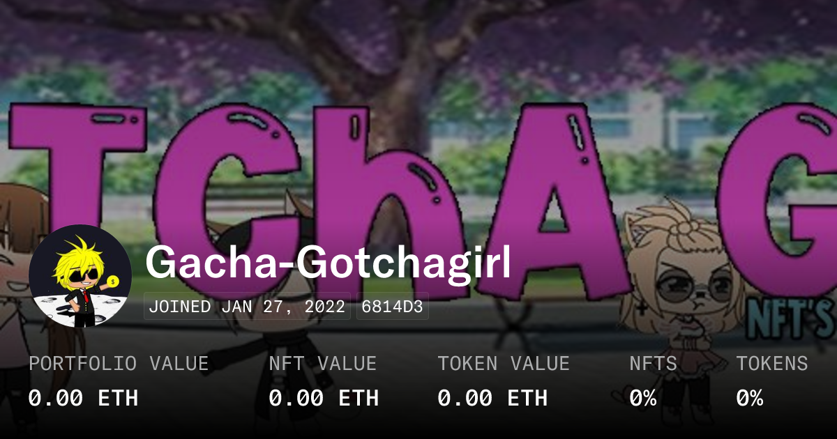 Gacha-Gotchagirl - Profile | OpenSea