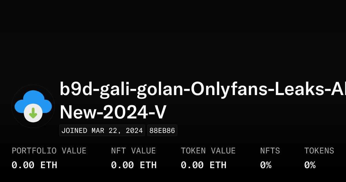 b9d-gali-golan-Onlyfans-Leaks-All-New-2024-V - Perfil | OpenSea
