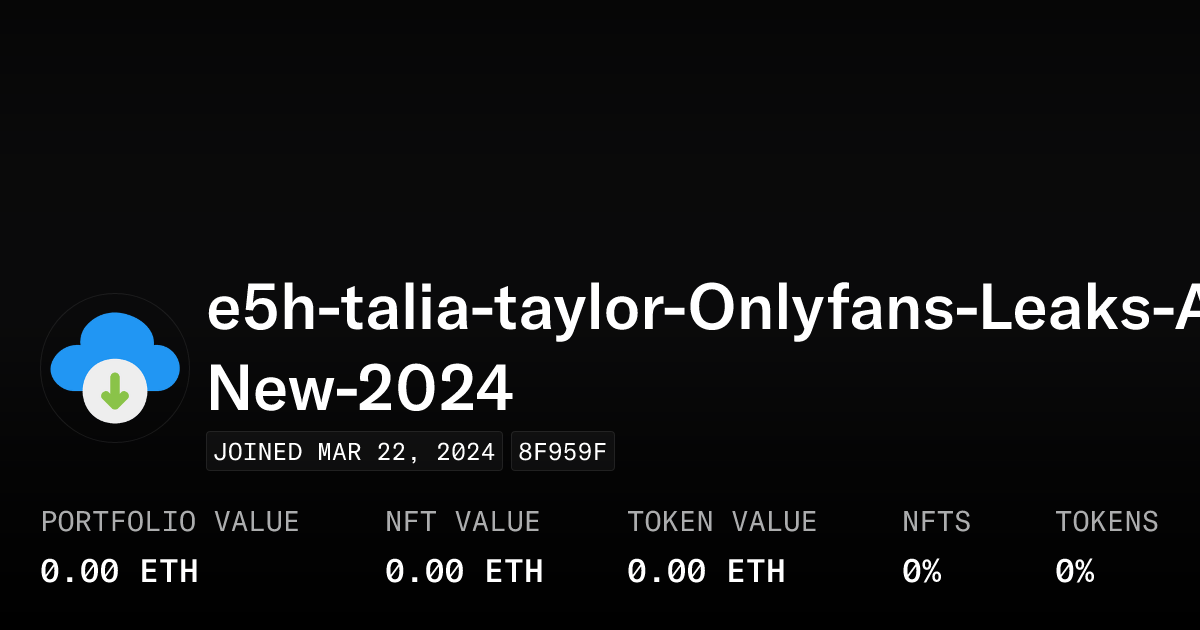 e5h-talia-taylor-Onlyfans-Leaks-All-New-2024 - Profile | OpenSea