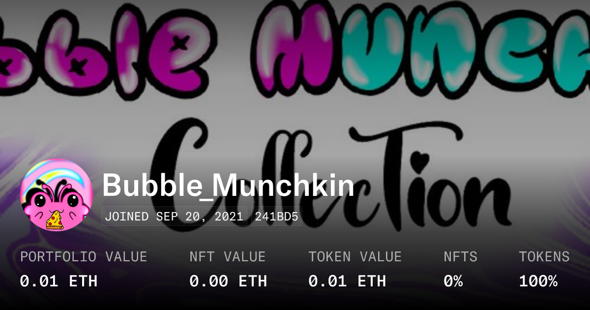 Bubble_Munchkin - Profile | OpenSea