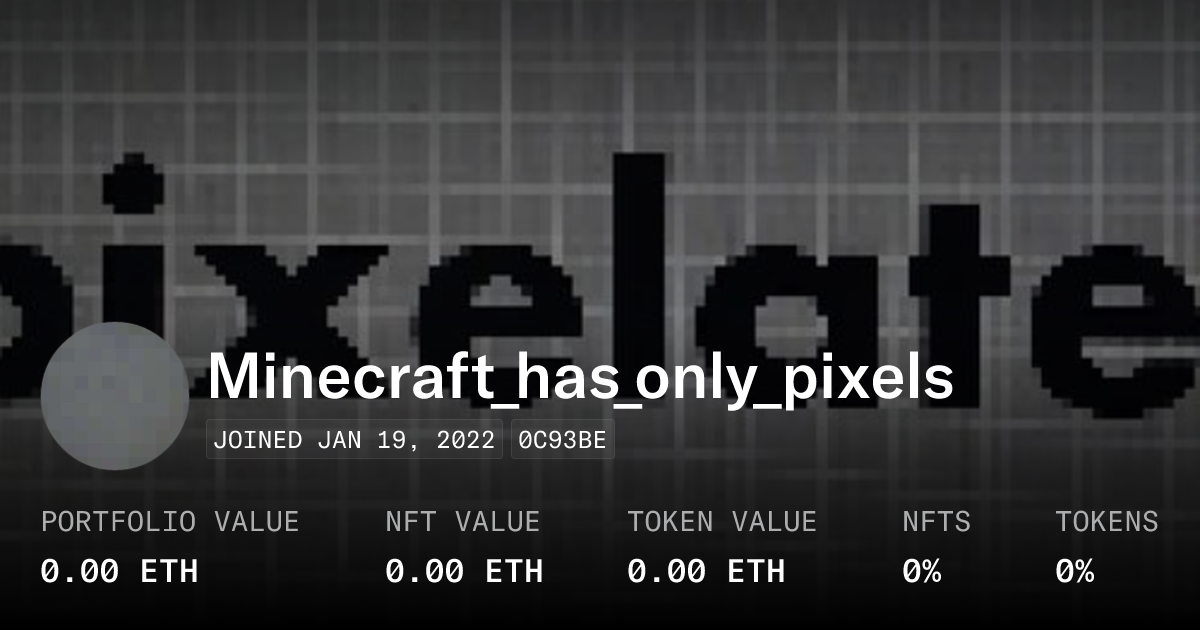 Minecraft_has_only_pixels - Profile | OpenSea