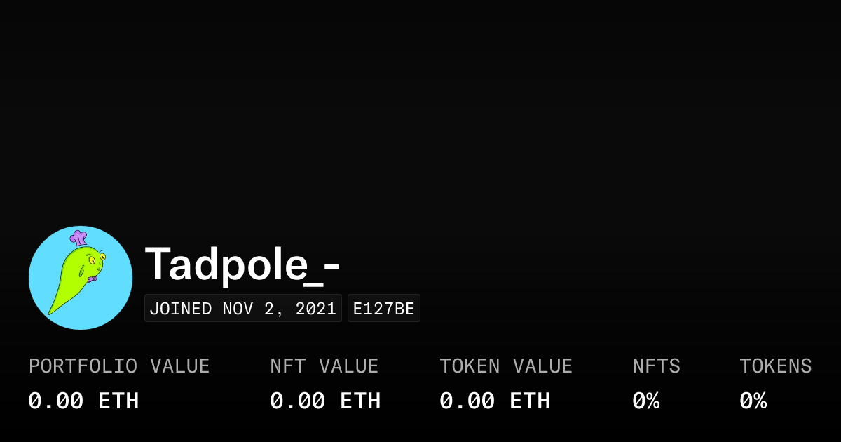 Tadpole_- - Profile | OpenSea
