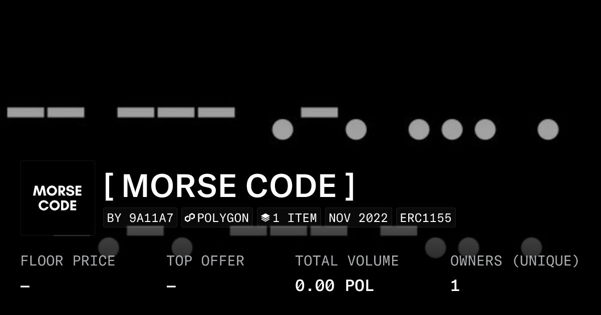 [ MORSE CODE ] - Collection | OpenSea