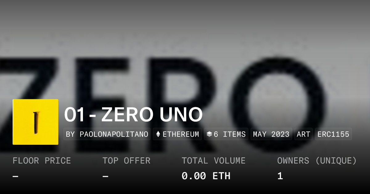 01 - ZERO UNO - Collection | OpenSea