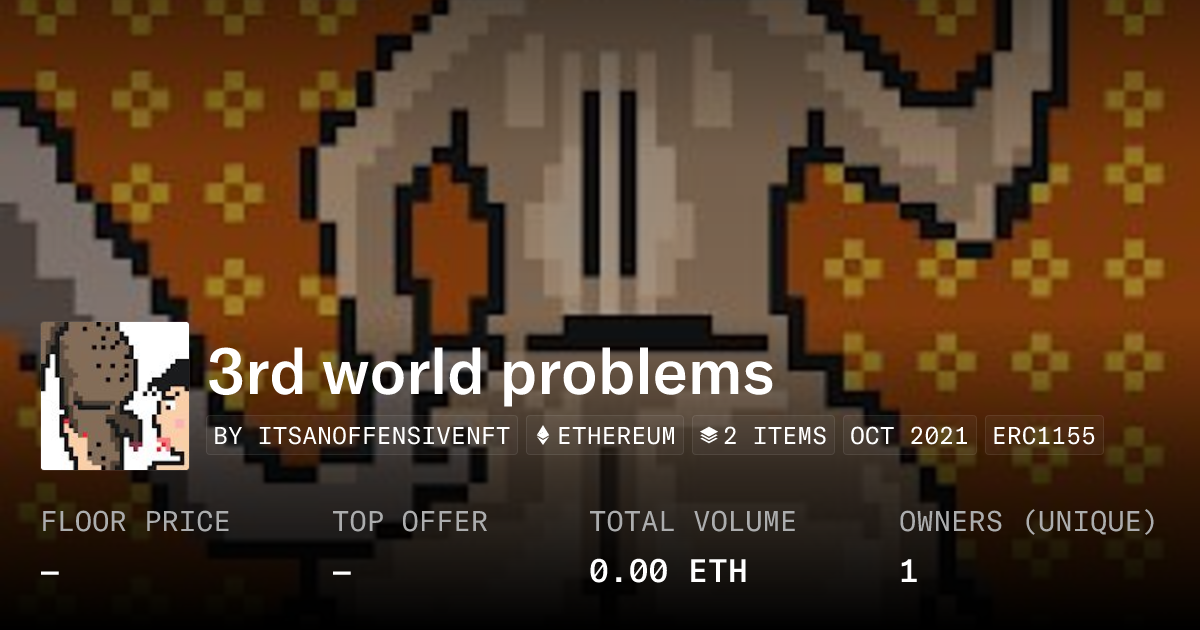 3rd world problems - Collection | OpenSea