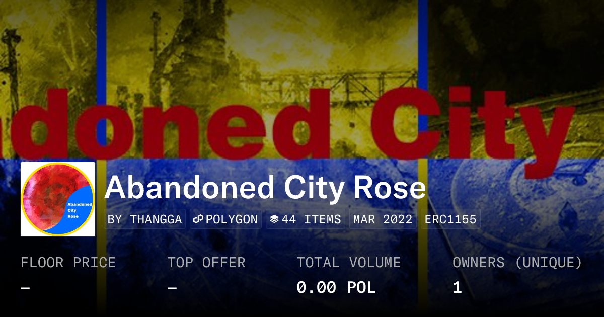 Abandoned City Rose - Collection | OpenSea