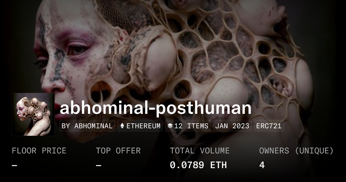 abhominal-posthuman - Collection | OpenSea