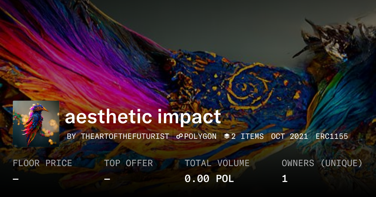 aesthetic impact - Collection | OpenSea