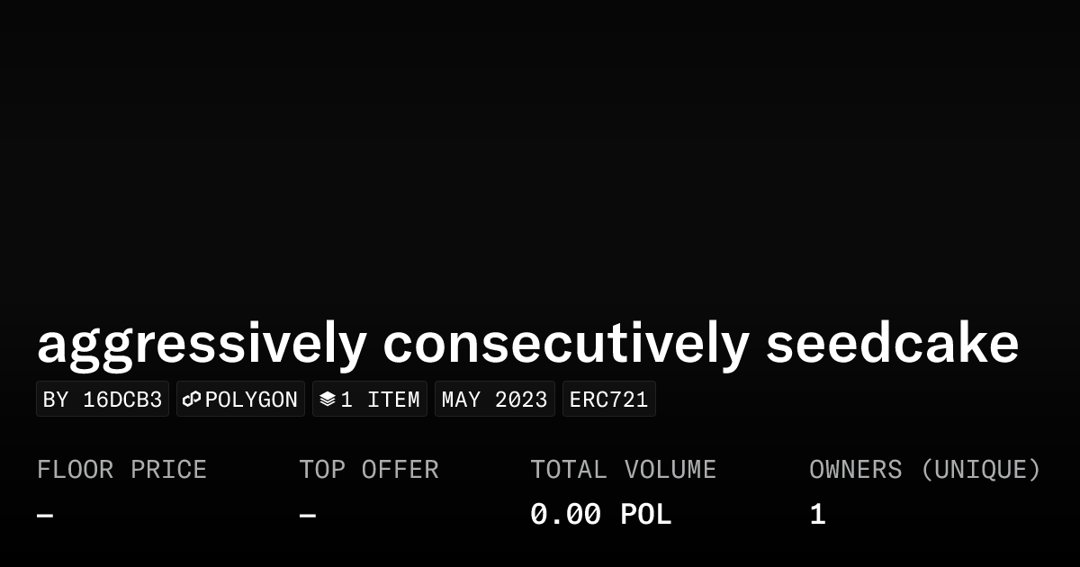 aggressively consecutively seedcake - Collection | OpenSea