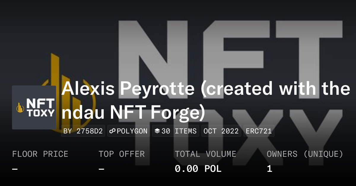 Alexis Peyrotte (created with the ndau NFT Forge) - Collection | OpenSea