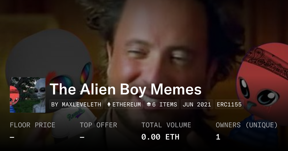 The Alien Boy Memes - Collection | OpenSea