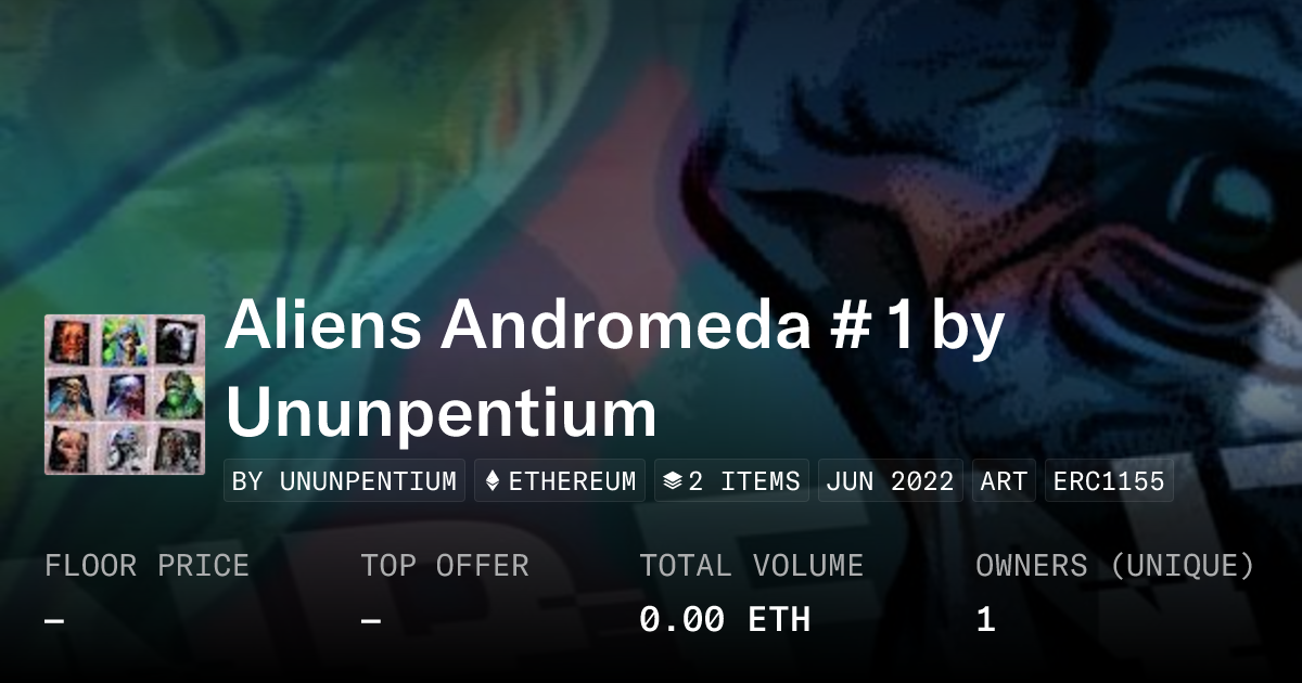 Aliens Andromeda # 1 by Ununpentium - Collection | OpenSea
