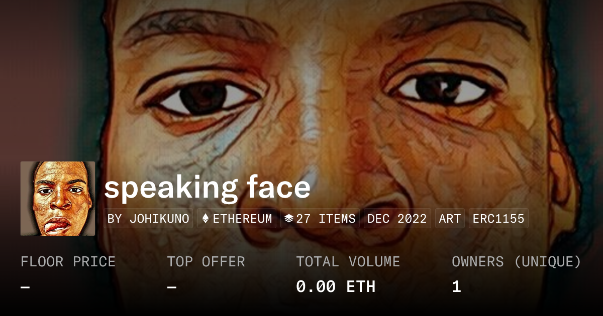 speaking face - Collection | OpenSea