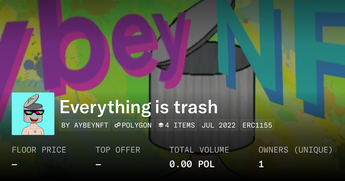 Everything is trash - Collection | OpenSea