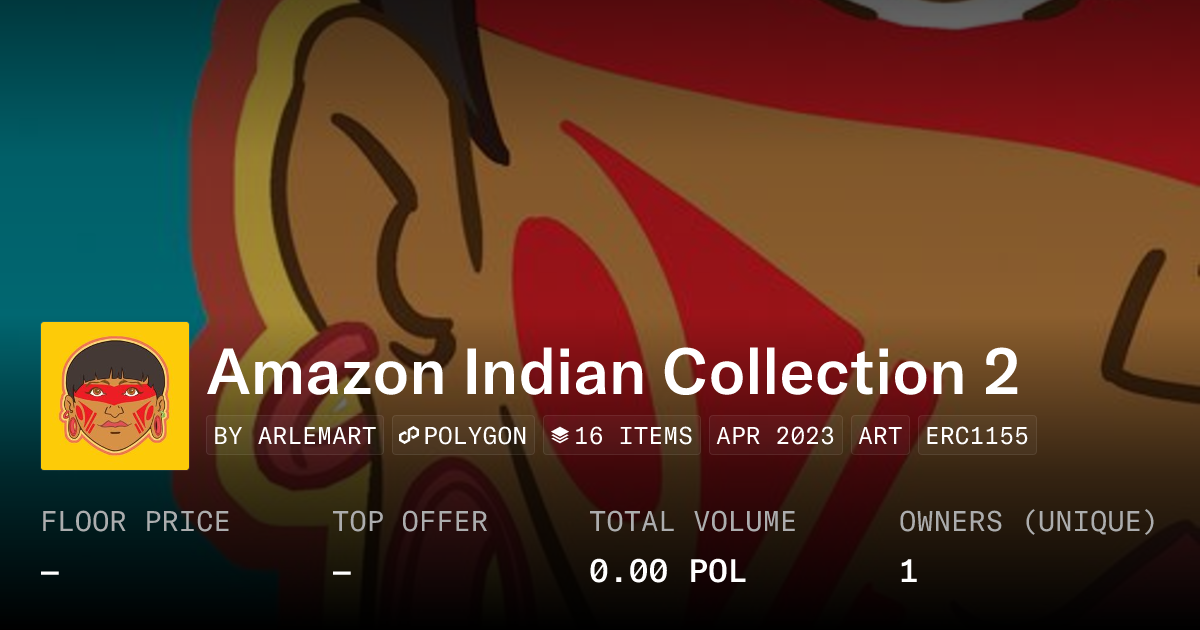 Amazon Indian Collection 2 - Collection | OpenSea
