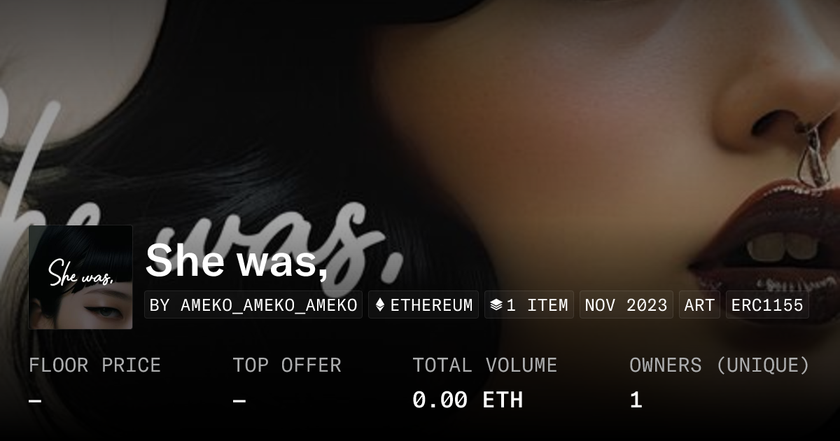 She was, - Collection | OpenSea