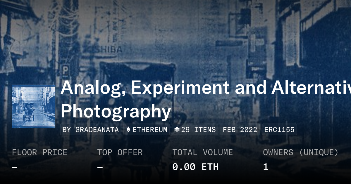 Analog, Experiment and Alternative Photography - Collection | OpenSea