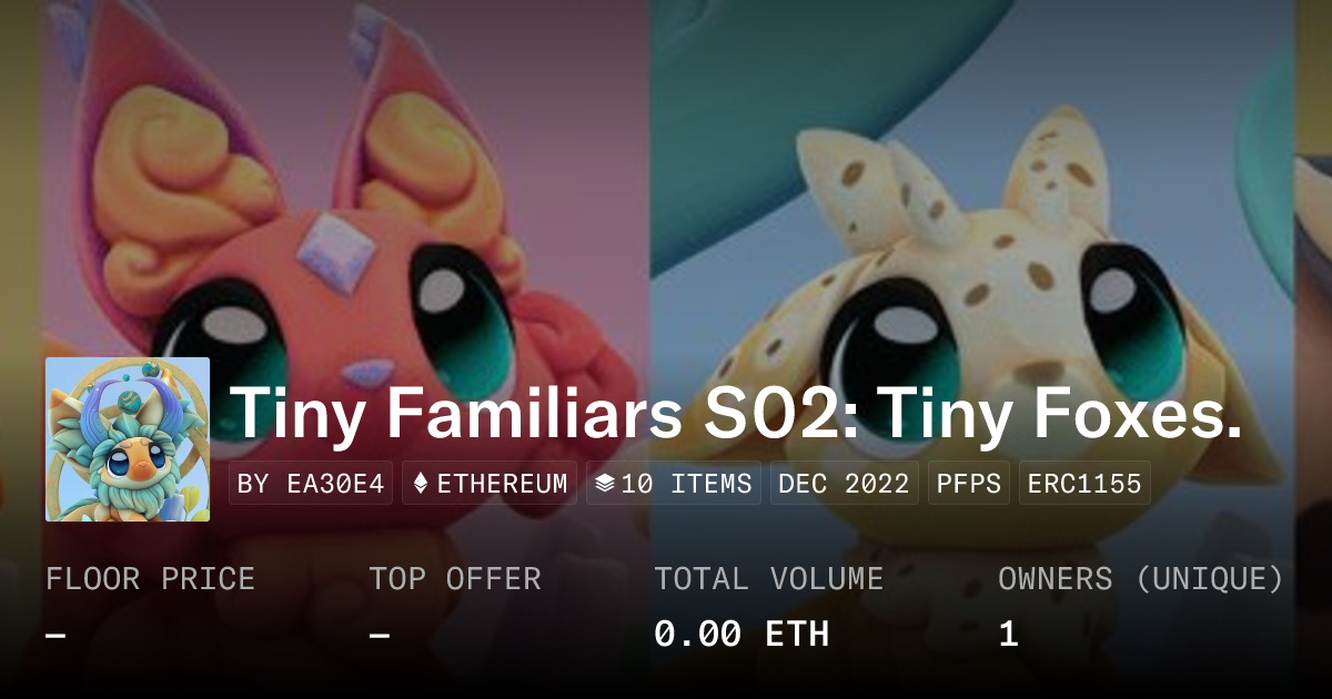 Tiny Familiars S02: Tiny Foxes. - Collection | OpenSea