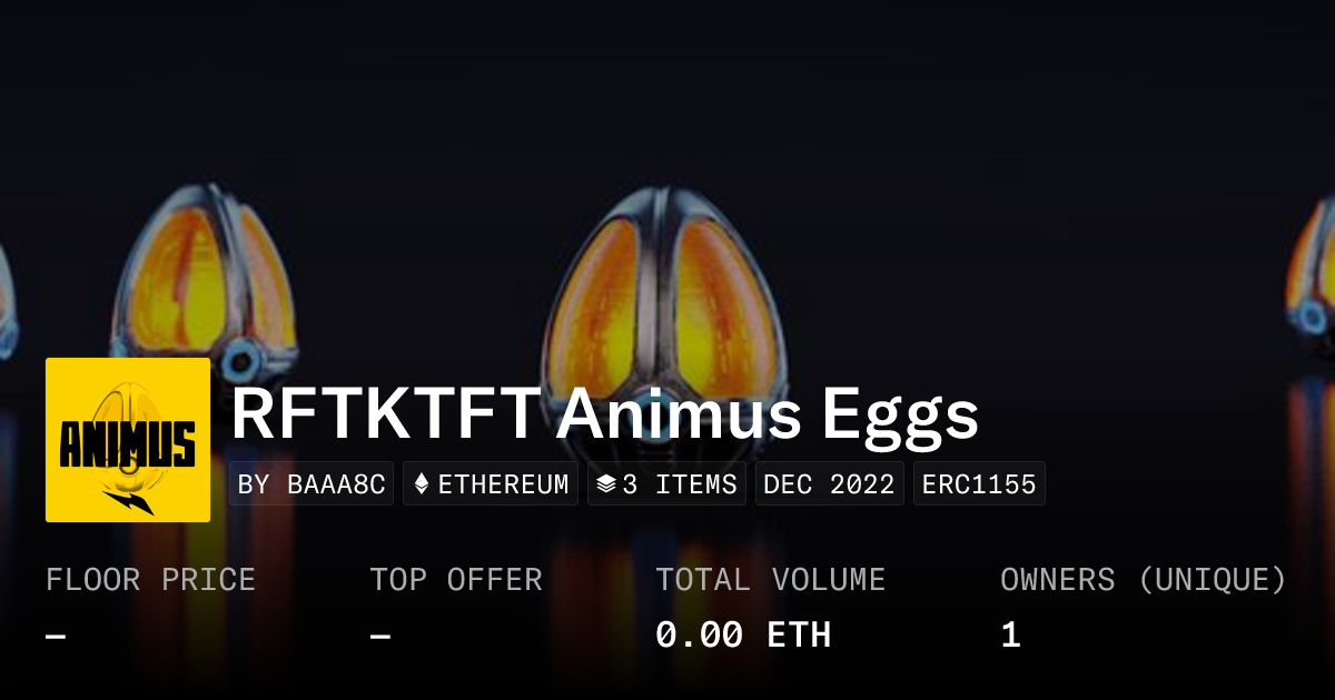 RFTKTFT Animus Eggs - Collection | OpenSea