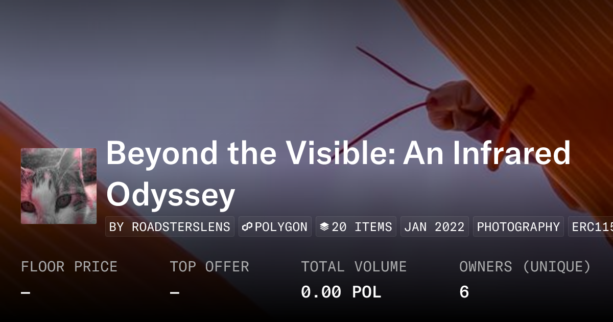 Beyond the Visible: An Infrared Odyssey - Collection | OpenSea