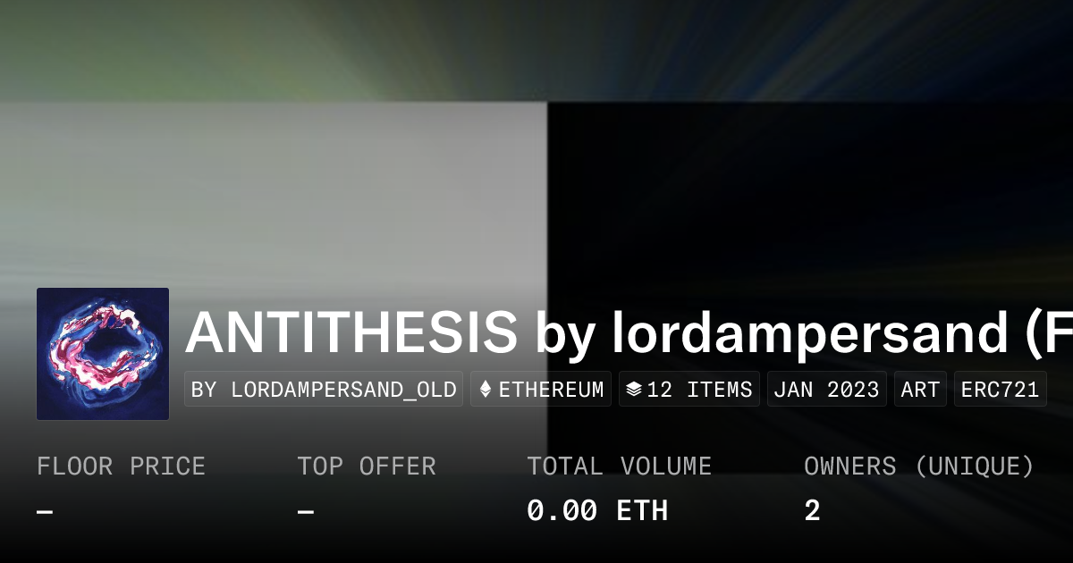 ANTITHESIS by lordampersand (FND) - Collection | OpenSea