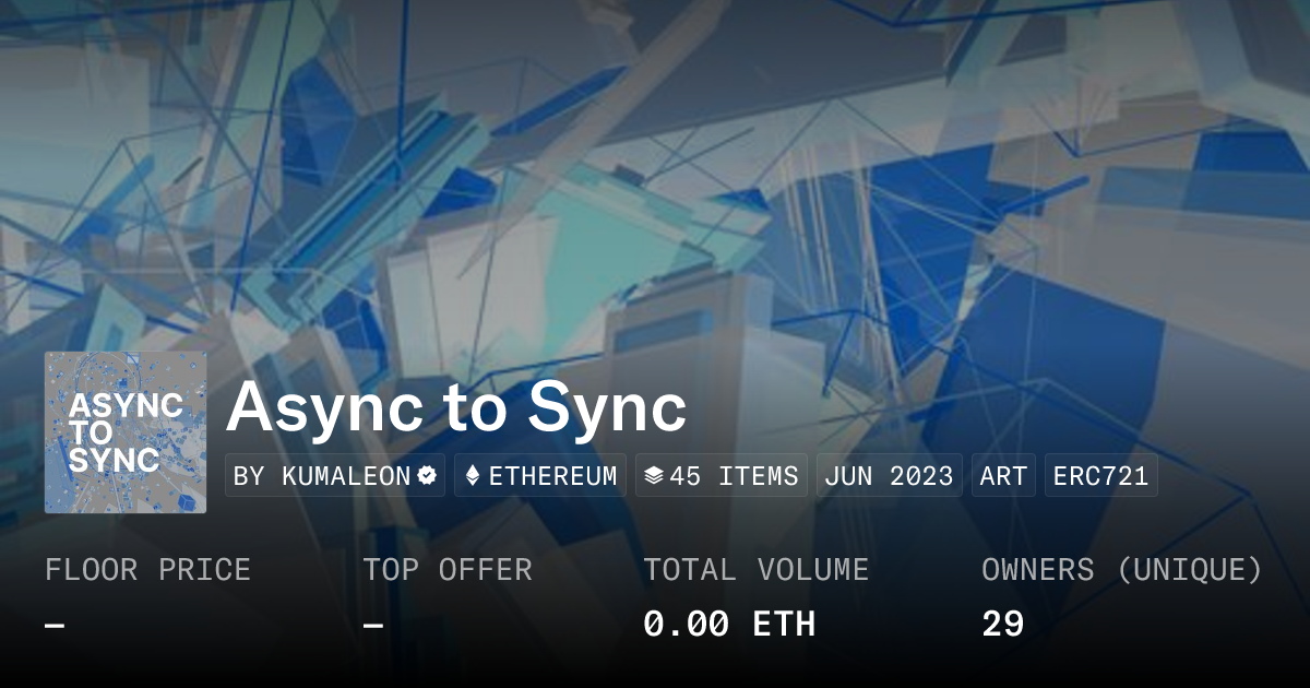 Async to Sync - Collection | OpenSea