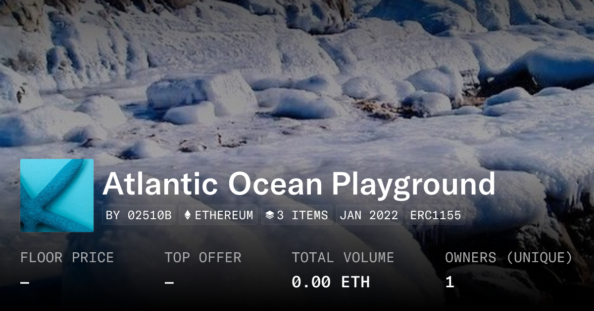 Atlantic Ocean Playground - Collection | OpenSea