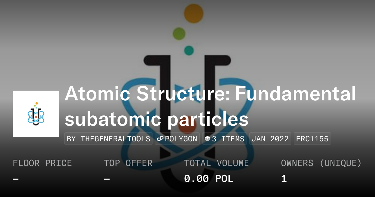 Atomic Structure: Fundamental subatomic particles - Collection | OpenSea