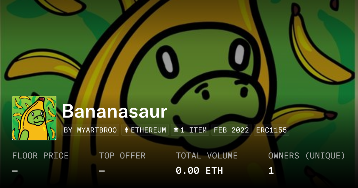 Bananasaur - Collection | OpenSea