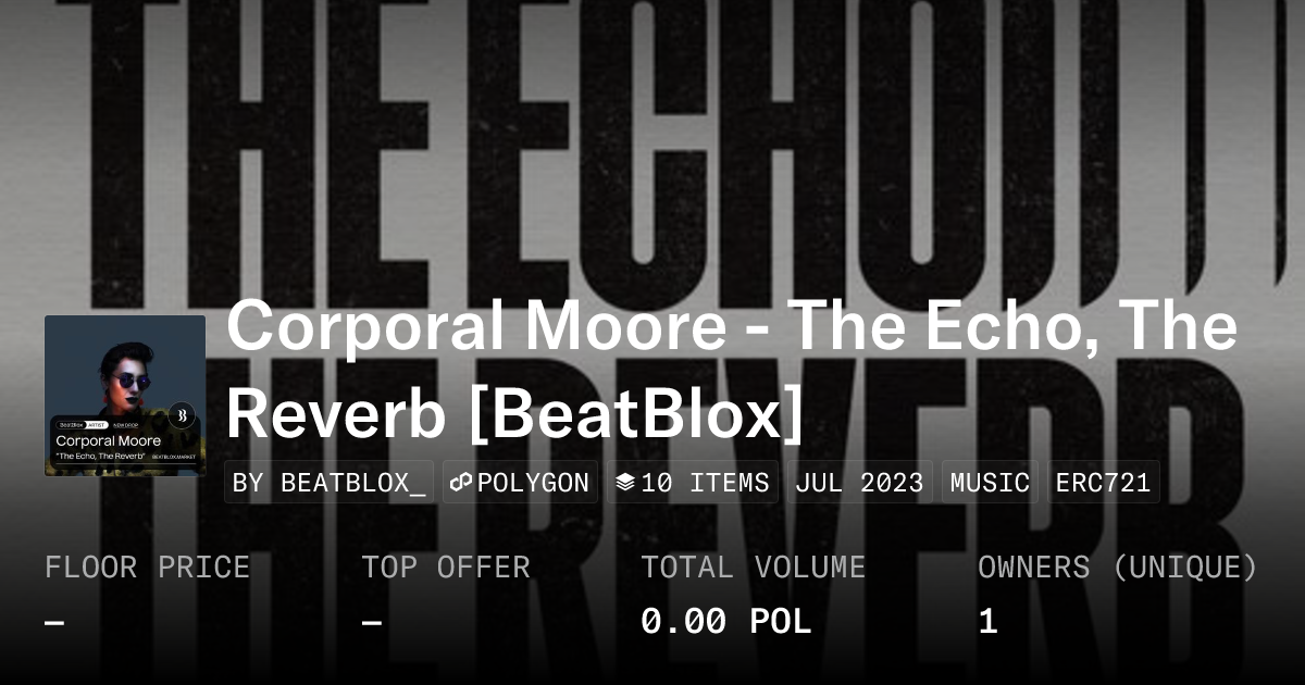 Corporal Moore - The Echo, The Reverb [BeatBlox] - Collection | OpenSea