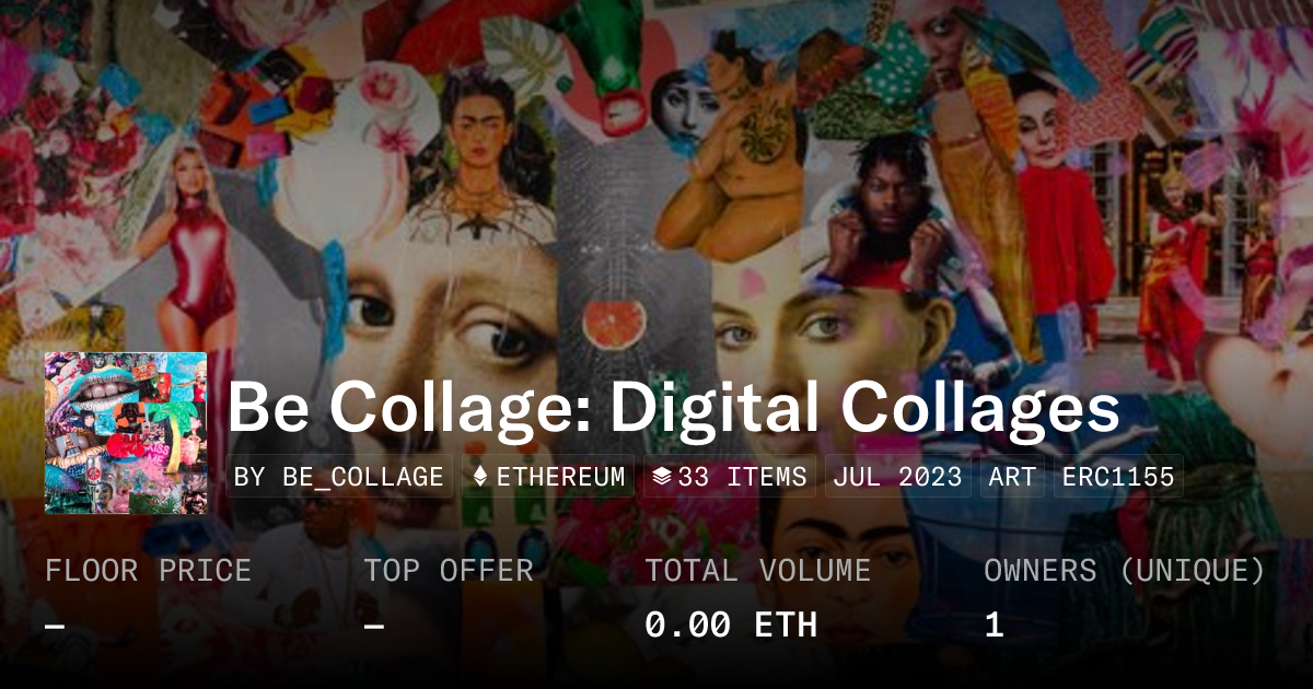 Be Collage: Digital Collages - Collection | OpenSea
