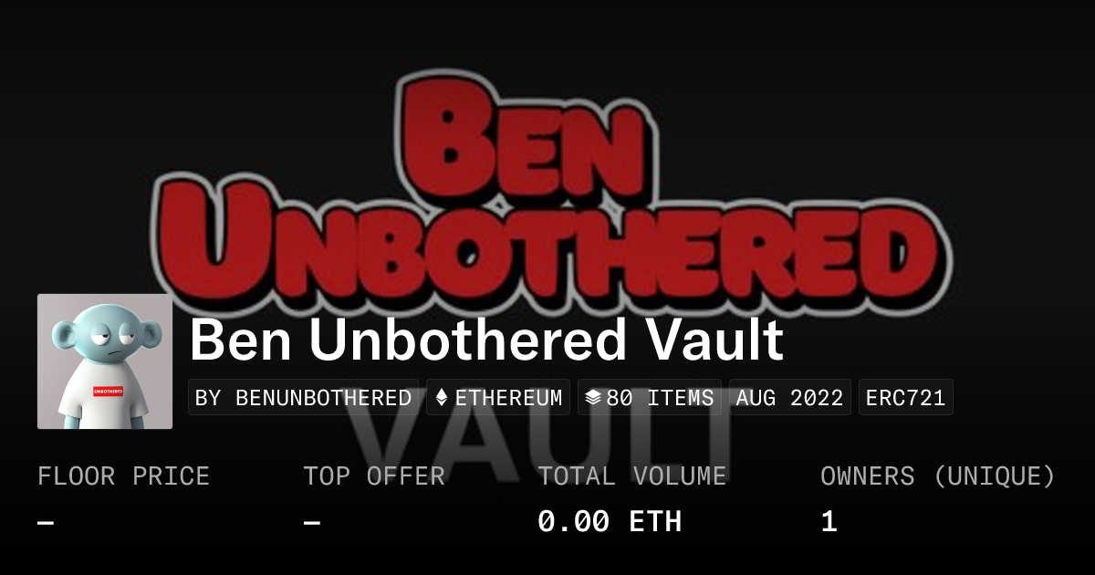 Ben Unbothered Vault - Collection | OpenSea
