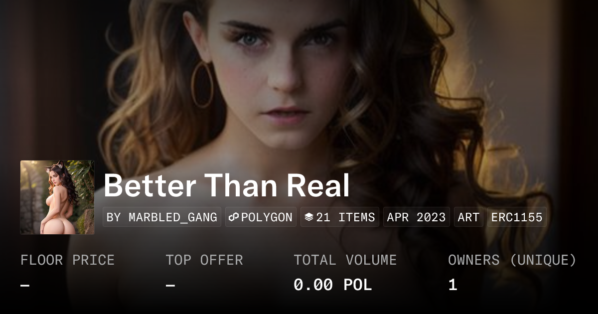 Better Than Real - Collection | OpenSea