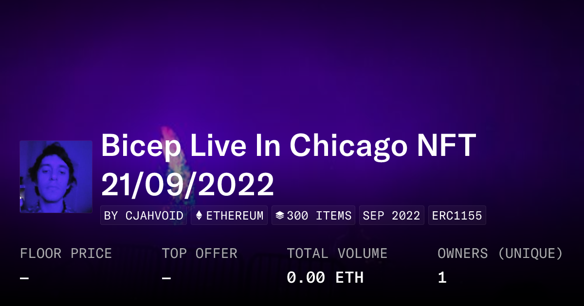 Bicep Live In Chicago NFT 21/09/2022 - Collection | OpenSea