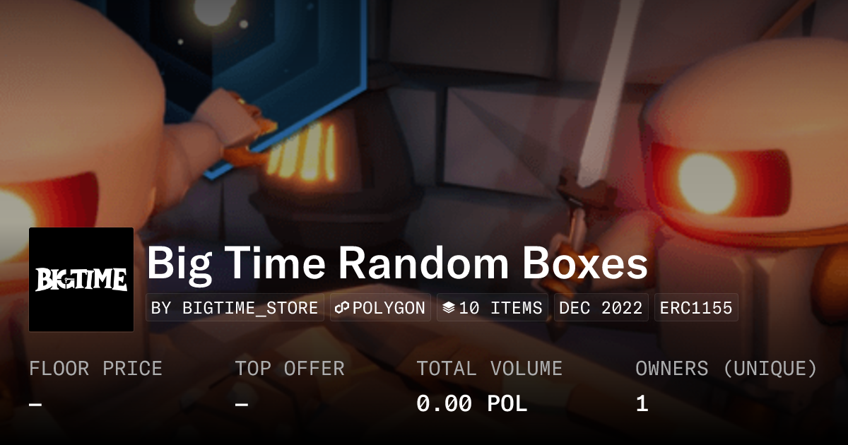 Big Time Random Boxes - Collection | OpenSea