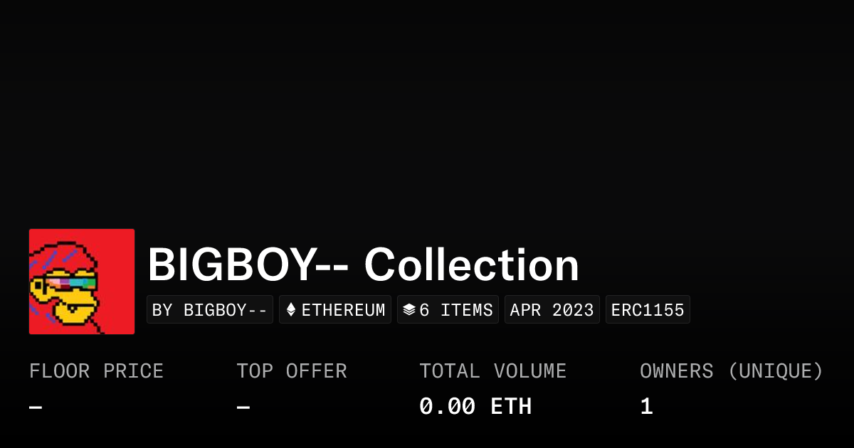 BIGBOY-- Collection - Collection | OpenSea