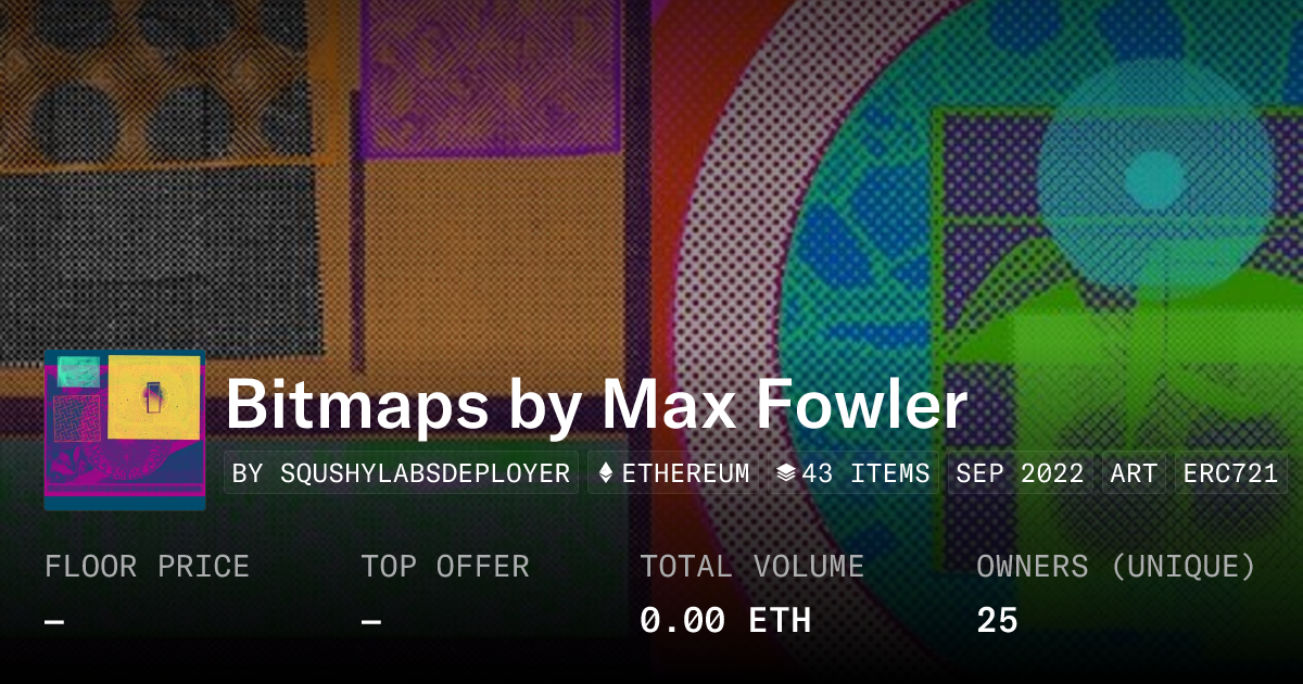 Bitmaps by Max Fowler - Collection | OpenSea