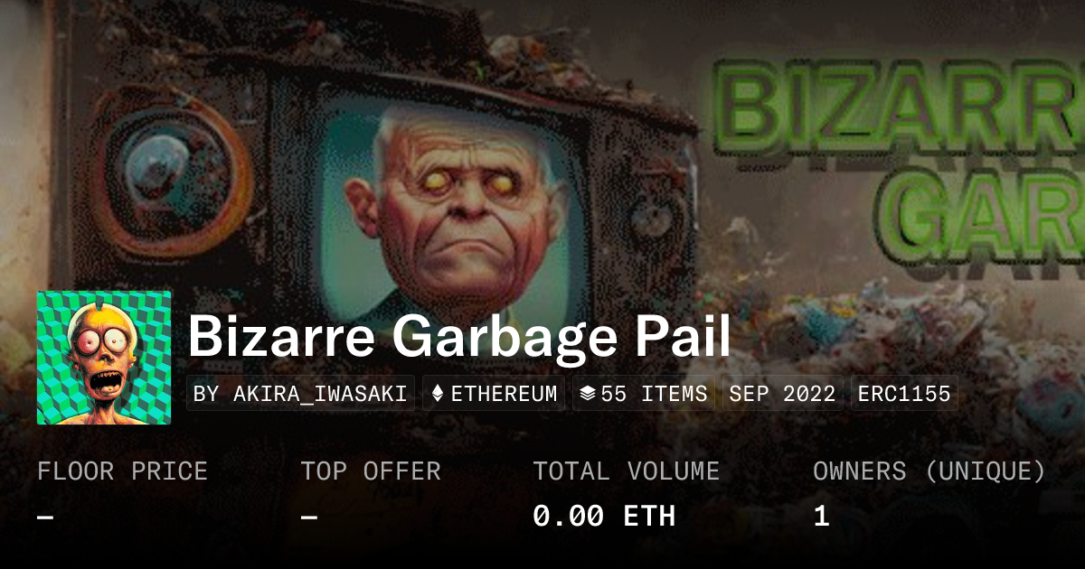 Bizarre Garbage Pail - Collection | OpenSea