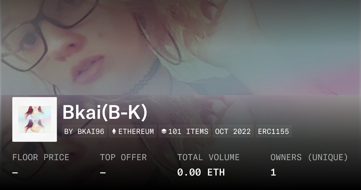 Bkai(B-K) - Collection | OpenSea