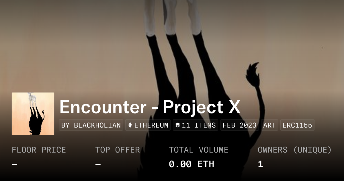 Encounter - Project X - Collection | OpenSea