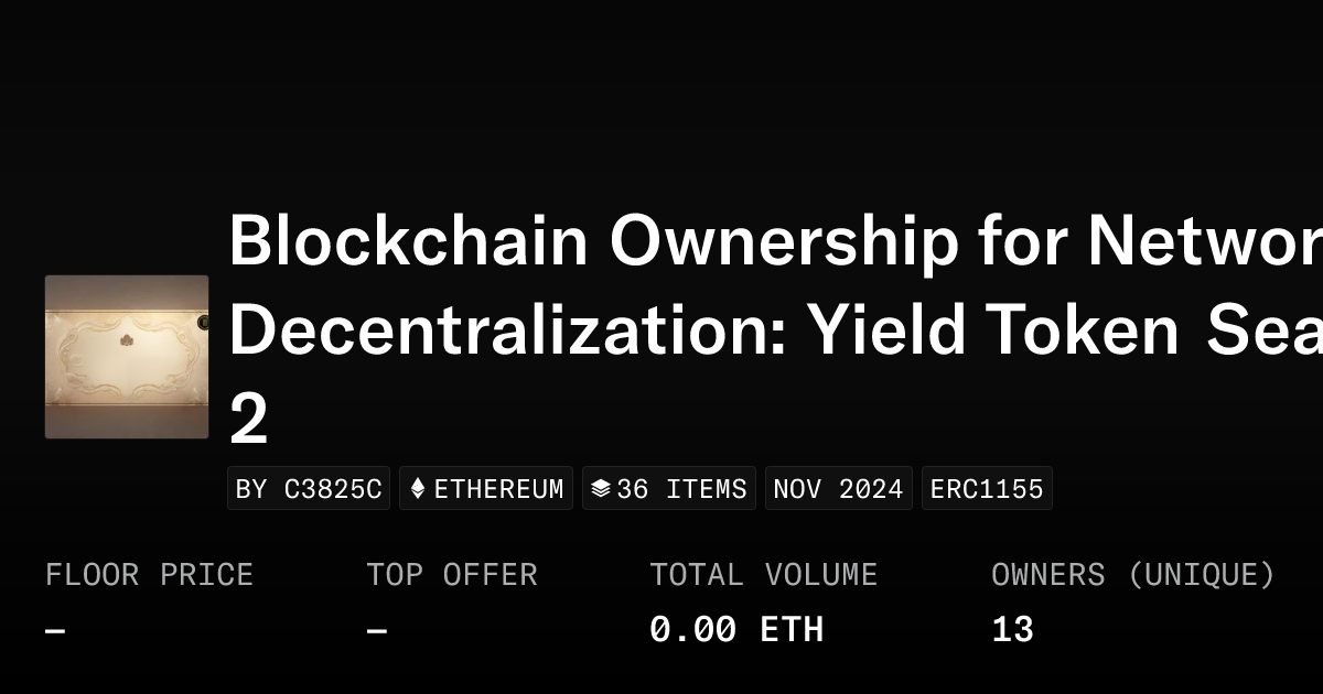 Blockchain Ownership for Network & Decentralization: Yield Token Season 2 - Collection | OpenSea