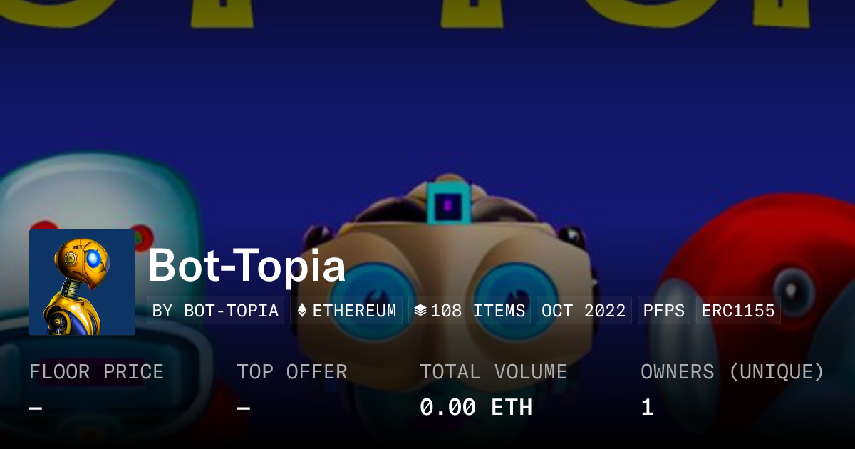 Bot-Topia - Collection | OpenSea