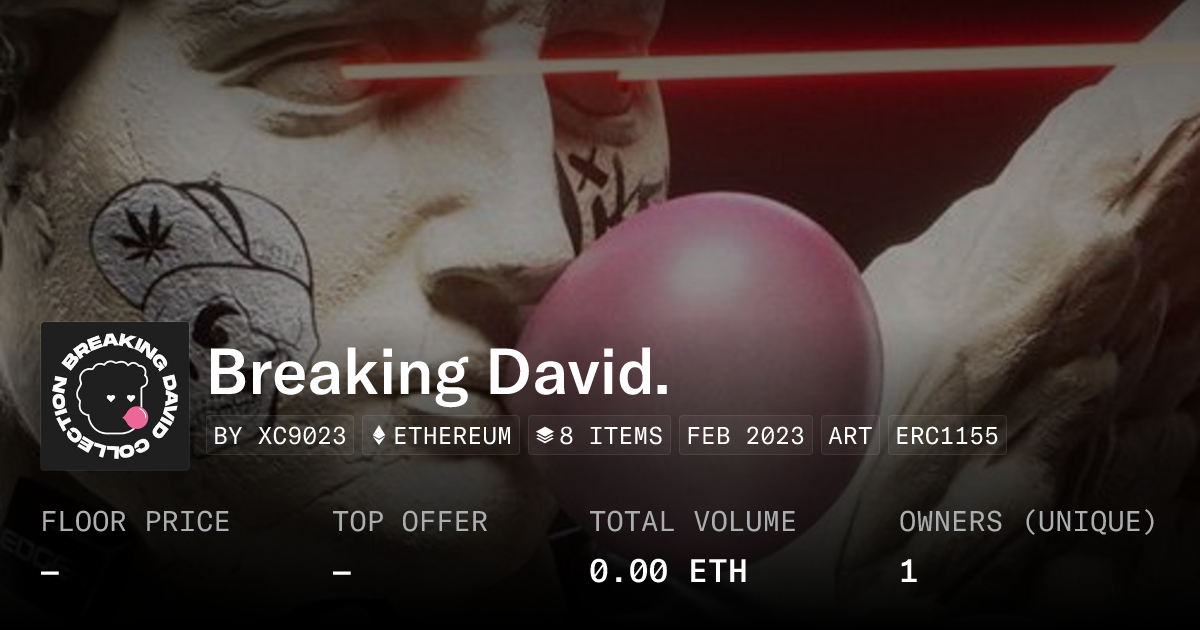 Breaking David. - Collection | OpenSea