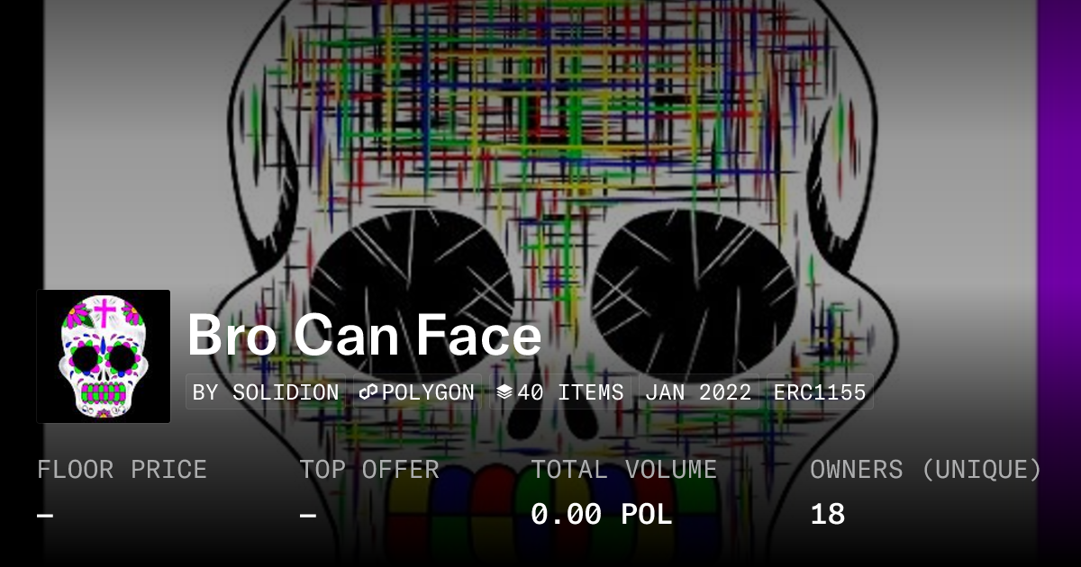 Bro Can Face - Collection | OpenSea