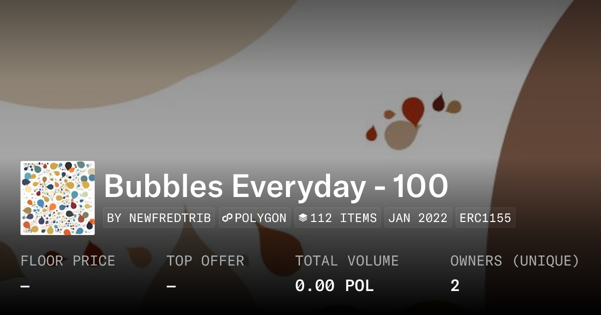 Bubbles Everyday - 100 - Collection | OpenSea