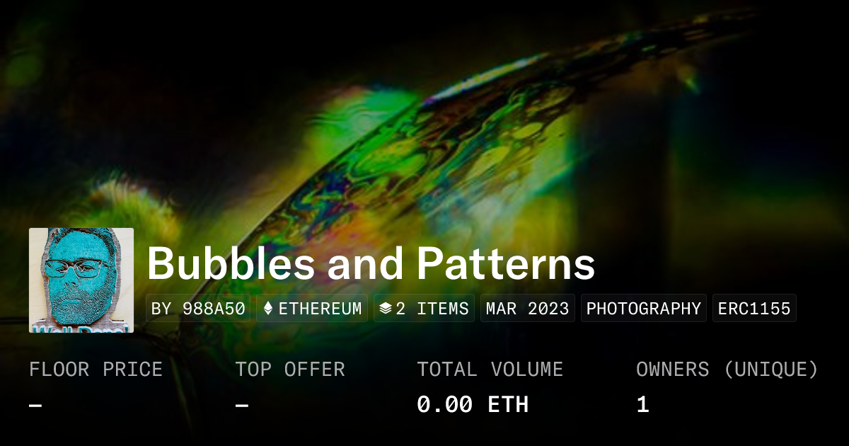 Bubbles and Patterns - Collection | OpenSea