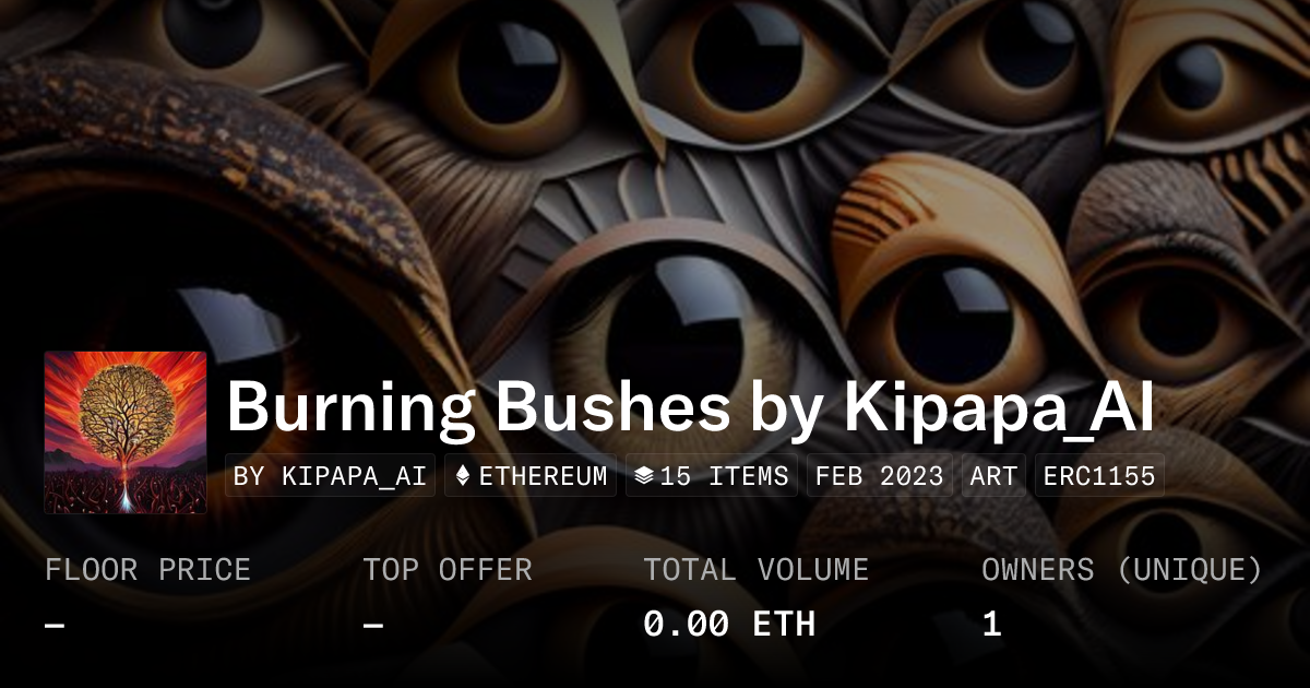 Burning Bushes by Kipapa_AI - Collection | OpenSea