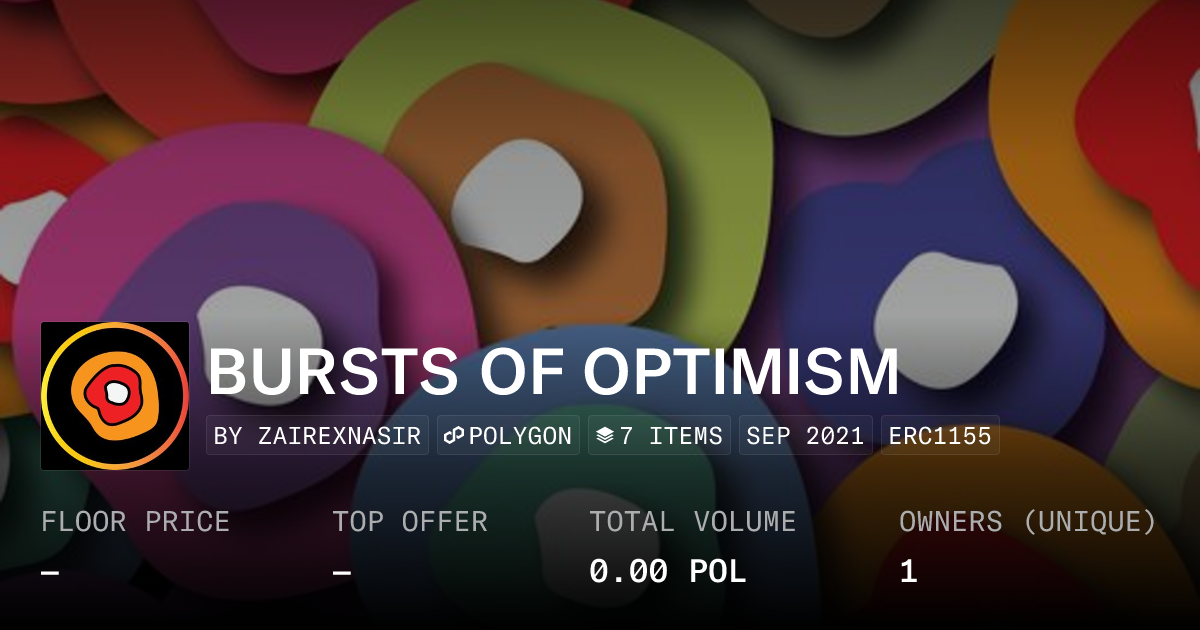 BURSTS OF OPTIMISM - Collection | OpenSea