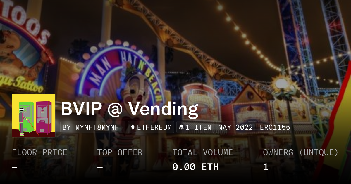 BVIP @ Vending - Collection | OpenSea